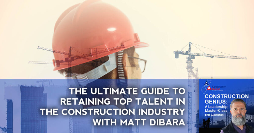 The Ultimate Guide To Retaining Top Talent In The Construction Industry ...