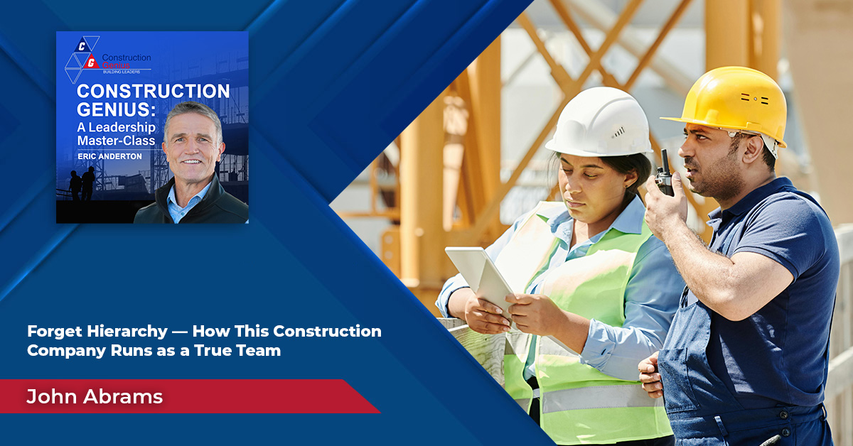 Forget Hierarchy — How This Construction Company Runs as a True Team